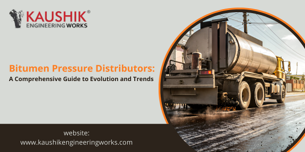 How Bitumen Pressure Distributors Evolved + Emerging Trends